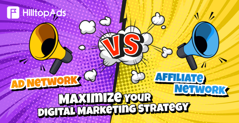 Ad Network vs. Affiliate Network: Maximize Your Digital Marketing Strategy - Hilltopads blog
