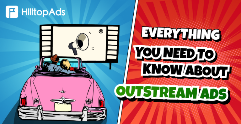 Everything you need to know about outstream ads - Hilltopads blog