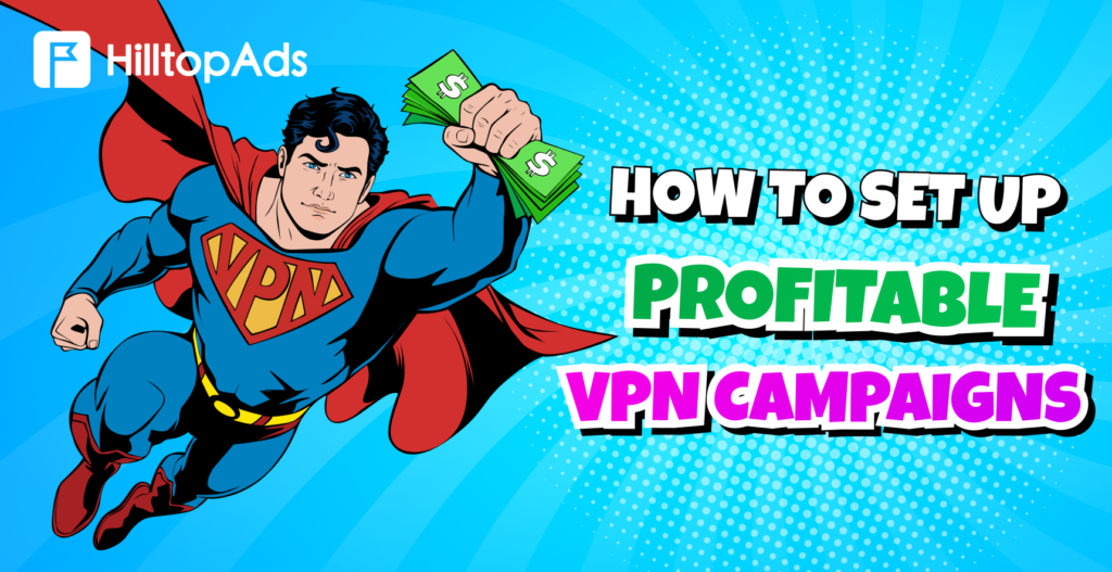 How to Set Up Profitable VPN Campaigns in HilltopAds: Our Real-Tested ...