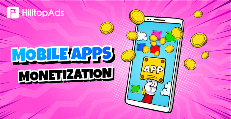 Mobile App Monetization in 2025: Proven Strategies to Maximize Your Revenue - Hilltopads blog