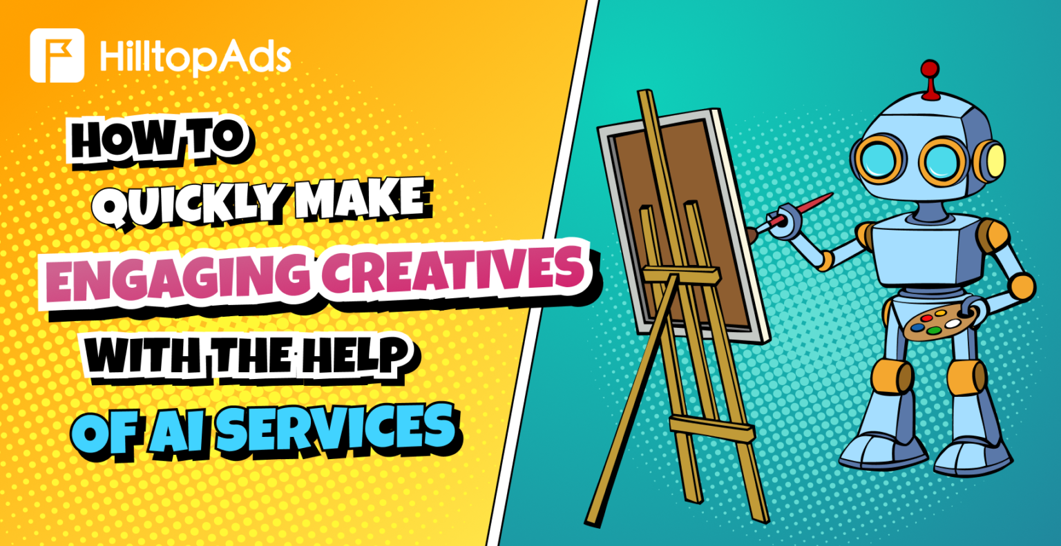 How to quickly make engaging creatives with the help of AI services - Hilltopads blog