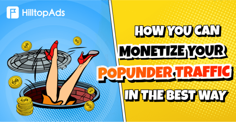 How you can monetize your popunder traffic in the best way - Hilltopads ...