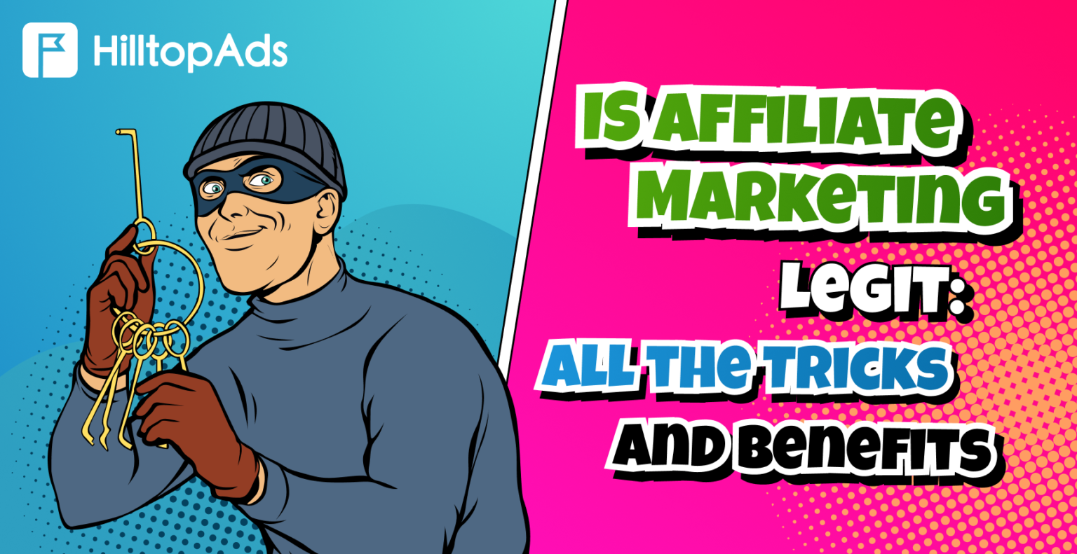 Is Affiliate Marketing Legit: All the Tricks and Benefits - Hilltopads blog