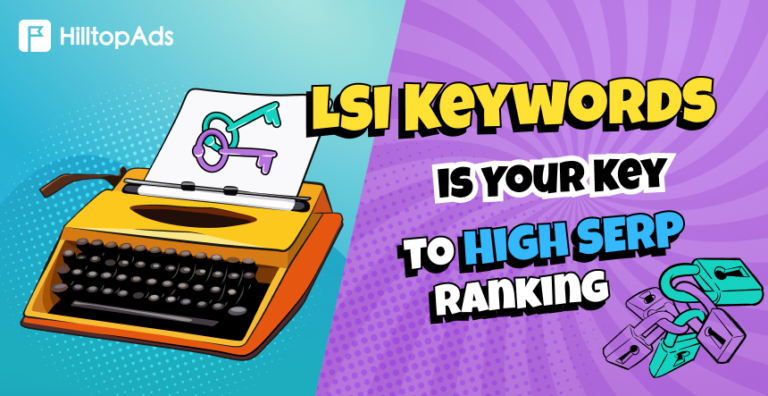 LSI Keywords is Your Key To High SERP Ranking - Hilltopads blog
