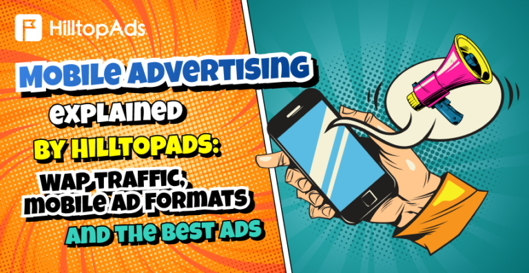 Mobile advertising explained by HilltopAds: WAP traffic, mobile ad formats, and the best ads ...