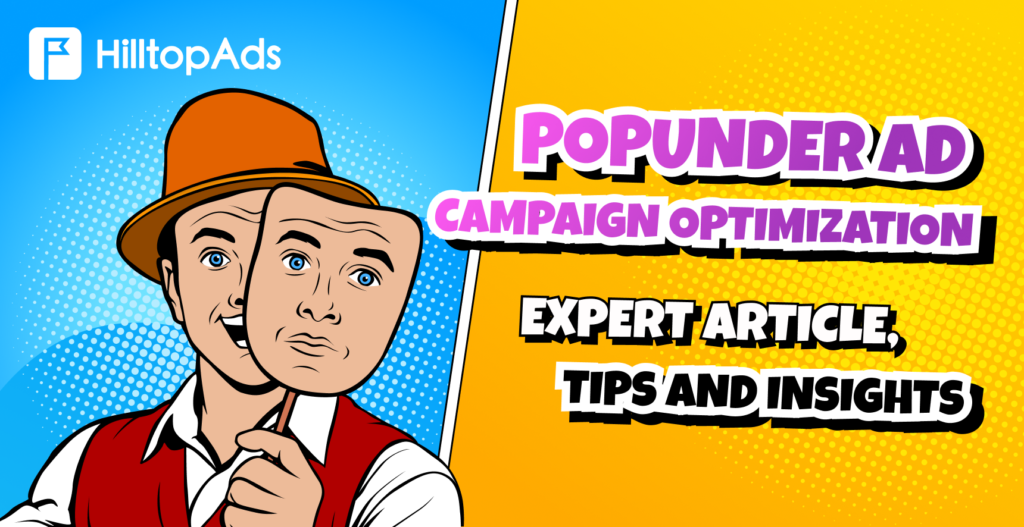 Best Ways on How to Optimize Popunder Ad Campaign in 2025 - Hilltopads blog