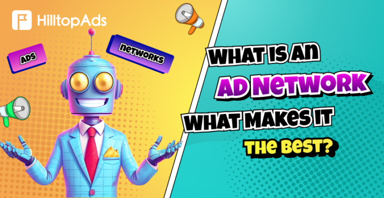 What is an Ad Network, and What Makes it the Best in 2025? - Hilltopads ...
