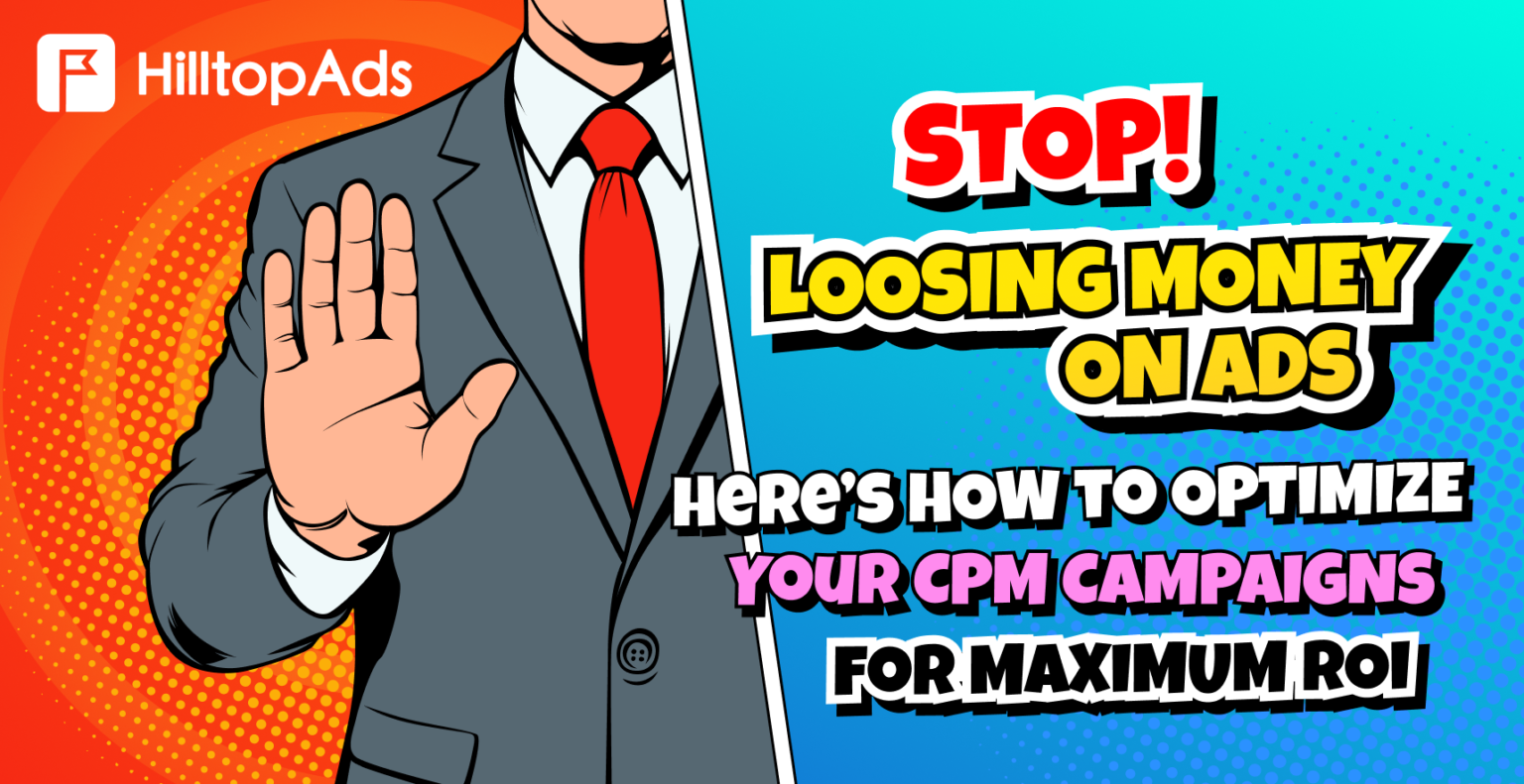 停止在广告上赔钱：如何优化您的 CPM 广告系列以获得最大 ROI - Hilltopads 博客