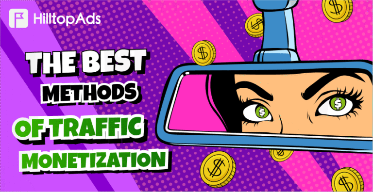 The best methods of traffic monetization - Hilltopads blog