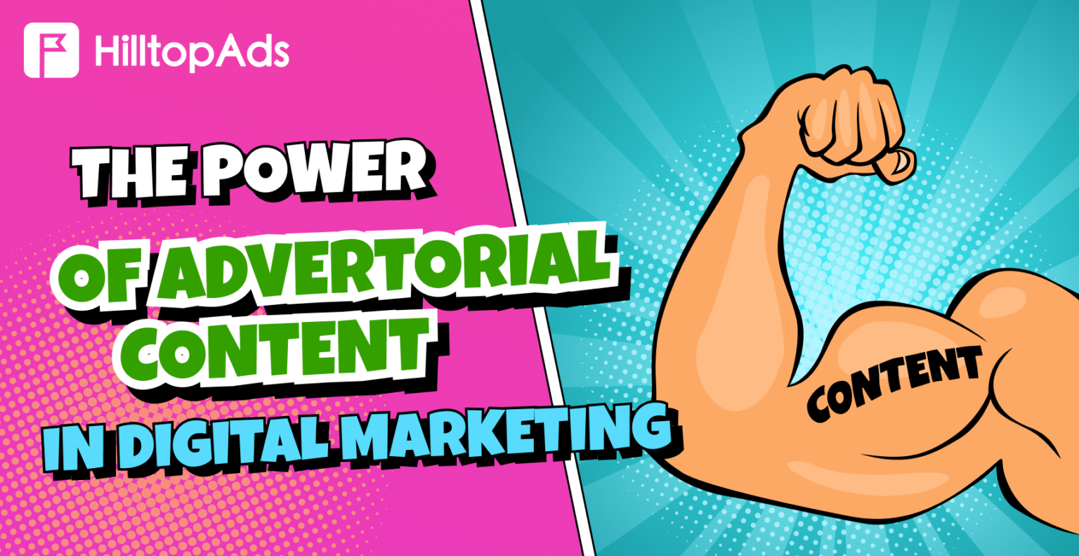 The power of advertorial content in digital marketing - Hilltopads blog