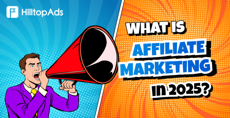 What Is Affiliate Marketing and How To Get Started in 2025? - Hilltopads blog