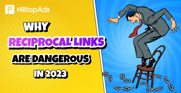 Why reciprocal links are dangerous in 2023 - Hilltopads blog